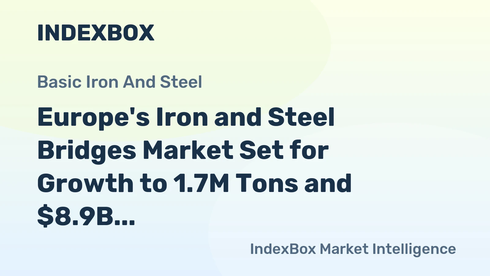 Europe's Iron and Steel Bridges Market Set for Growth to 1.7M Tons and $8.9B After 2024 Contraction