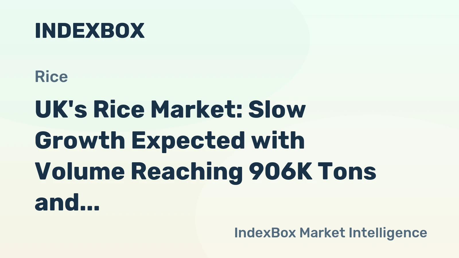 UK's Rice Market: Slow Growth Expected with Volume Reaching 906K Tons and Value at $1.3B by 2035