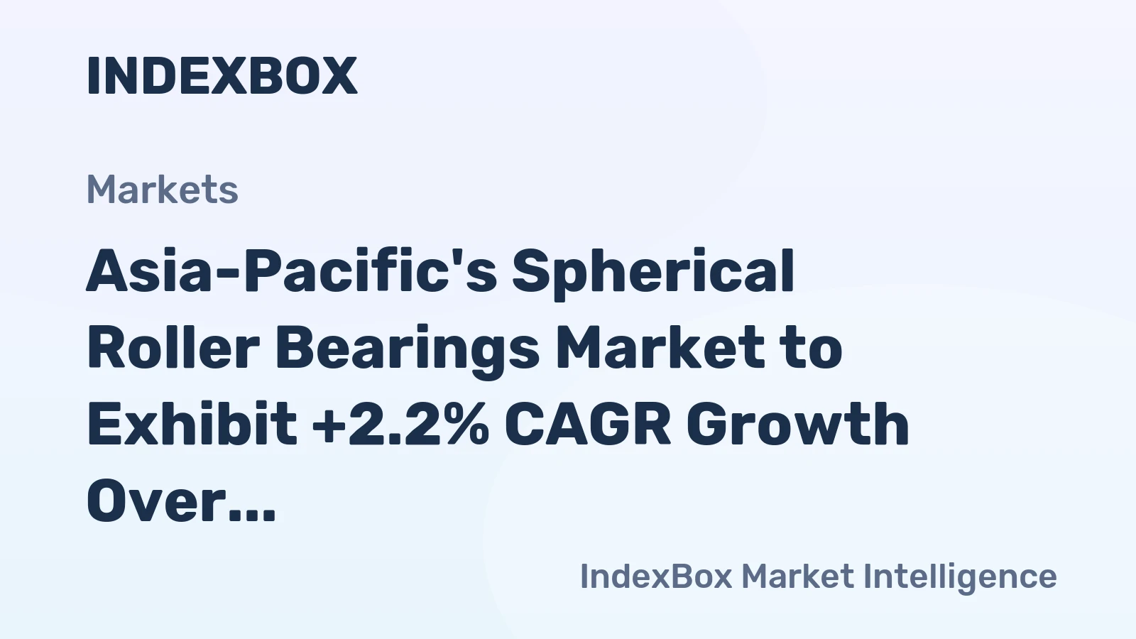 Asia-Pacific's Spherical Roller Bearings Market to Exhibit +2.2% CAGR Growth Over Next Decade