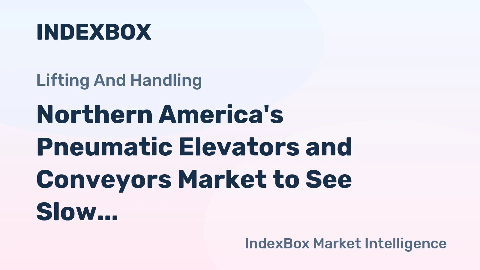 Northern America's Pneumatic Elevators and Conveyors Market to See Slow Growth with 337K Units and $1.9B Value by 2035