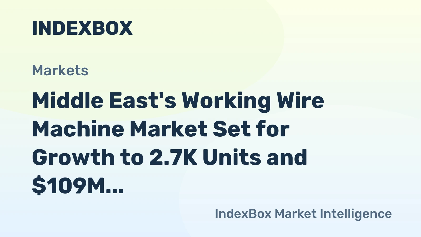Middle East's Working Wire Machine Market Set for Growth to 2.7K Units and $109M