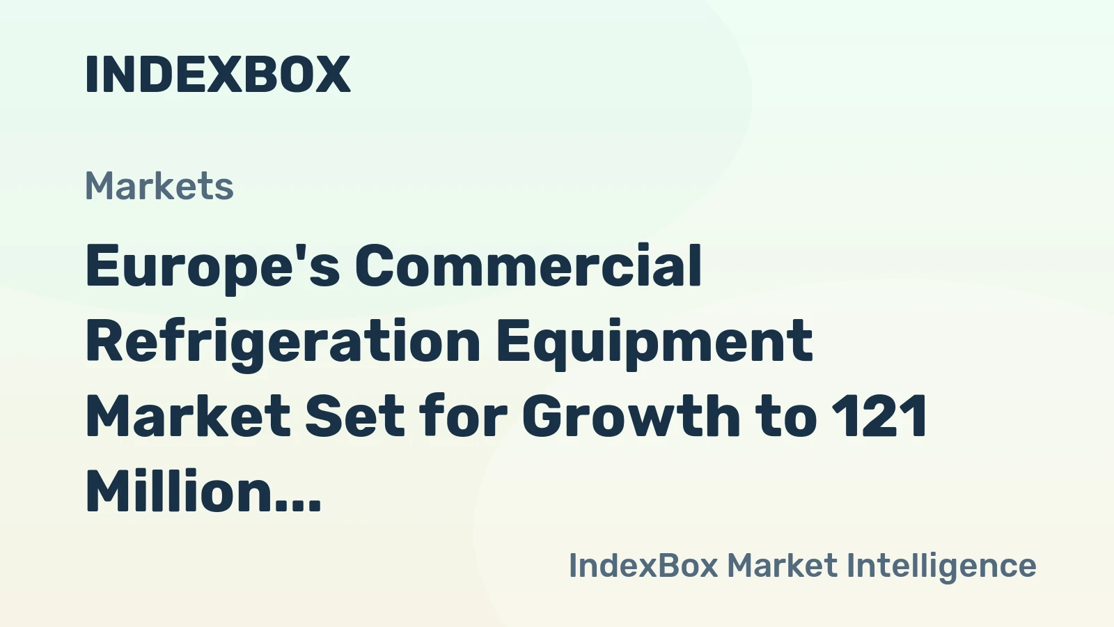 Europe's Commercial Refrigeration Equipment Market Set for Growth to 121 Million Units and $15.5 Billion by 2035