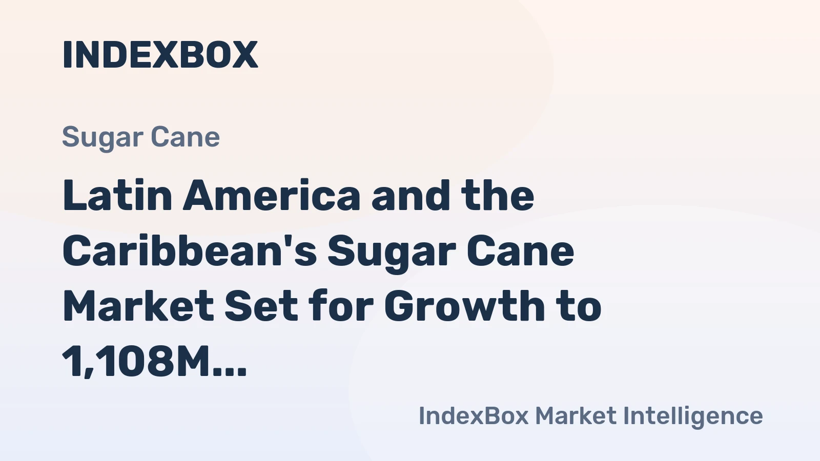 Latin America and the Caribbean's Sugar Cane Market Set for Growth to 1,108M Tons and $922B
