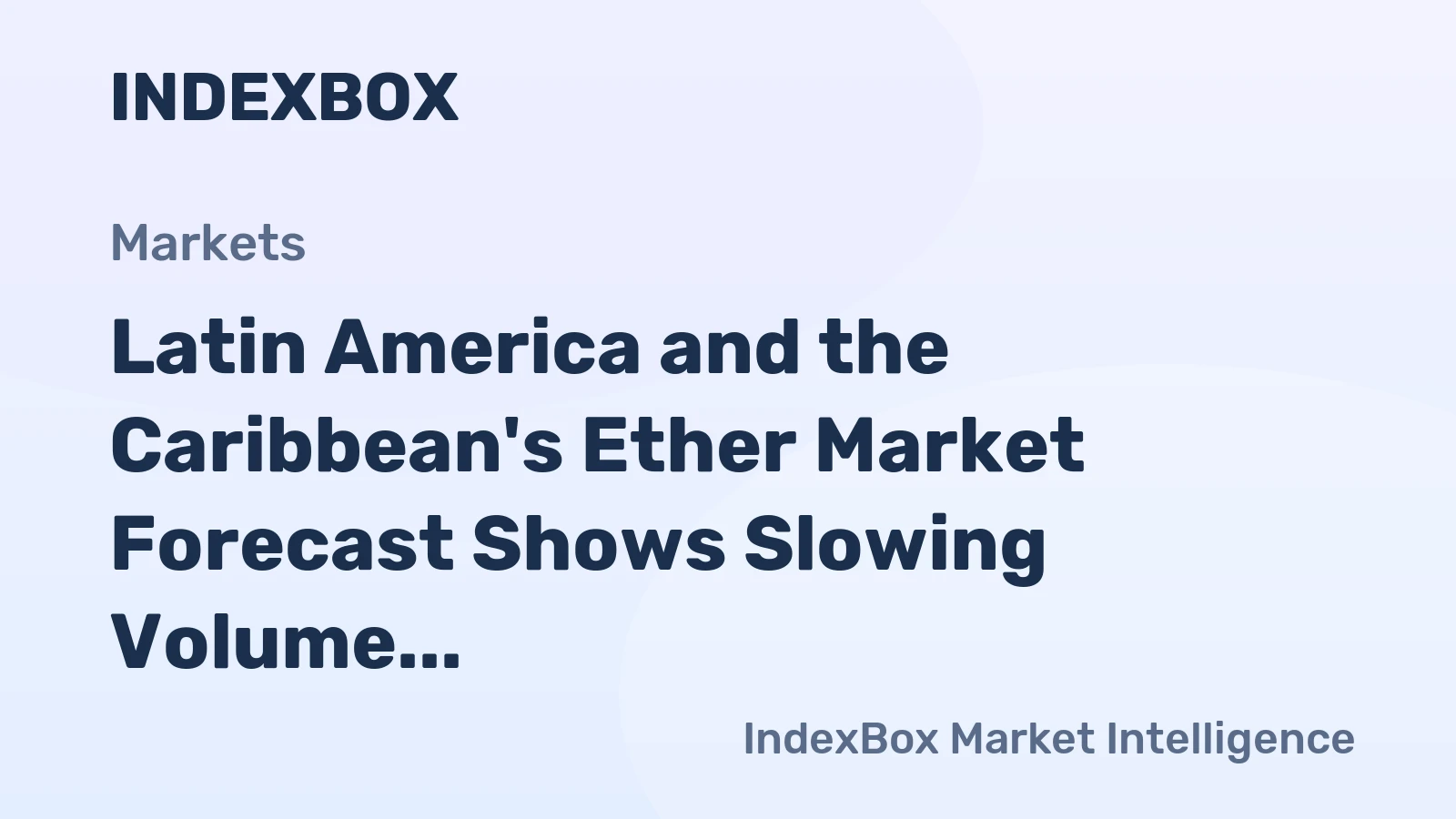 Latin America and the Caribbean's Ether Market Forecast Shows Slowing Volume Growth at +0.2% CAGR Through 2035