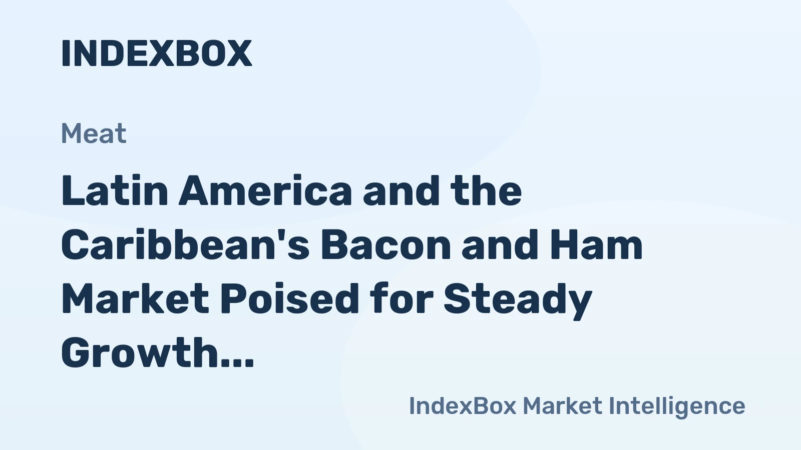 Latin America and the Caribbean's Bacon and Ham Market Poised for Steady Growth With a +3.9% CAGR in Value