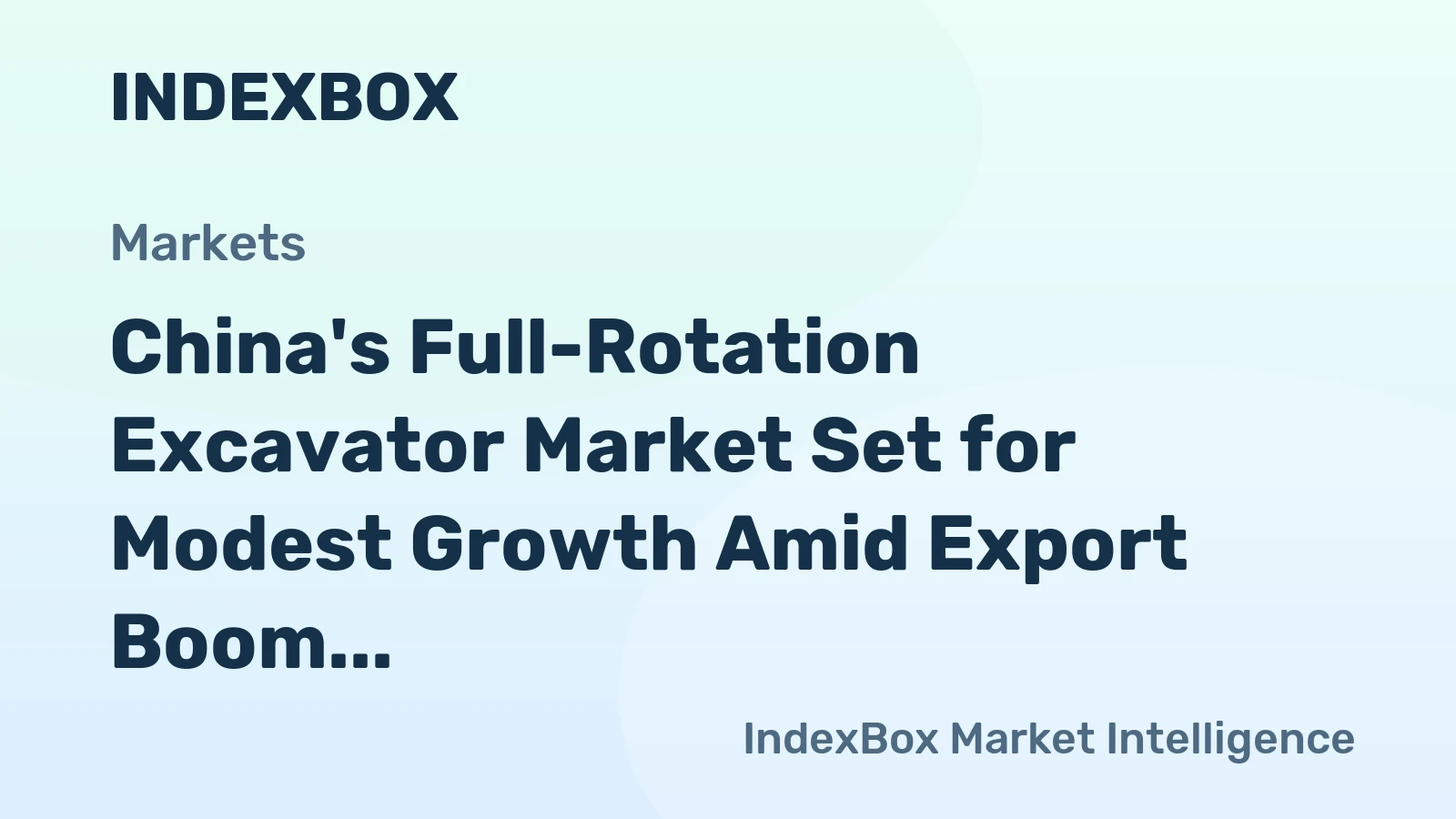 China's Full-Rotation Excavator Market Set for Modest Growth Amid Export Boom and Domestic Slump