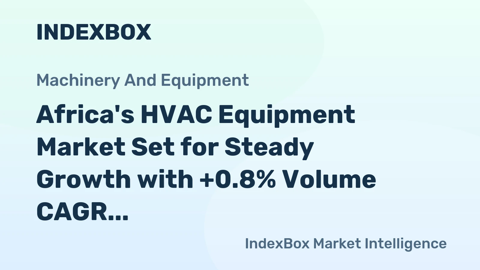 Africa's HVAC Equipment Market Set for Steady Growth with +0.8% Volume CAGR Through 2035