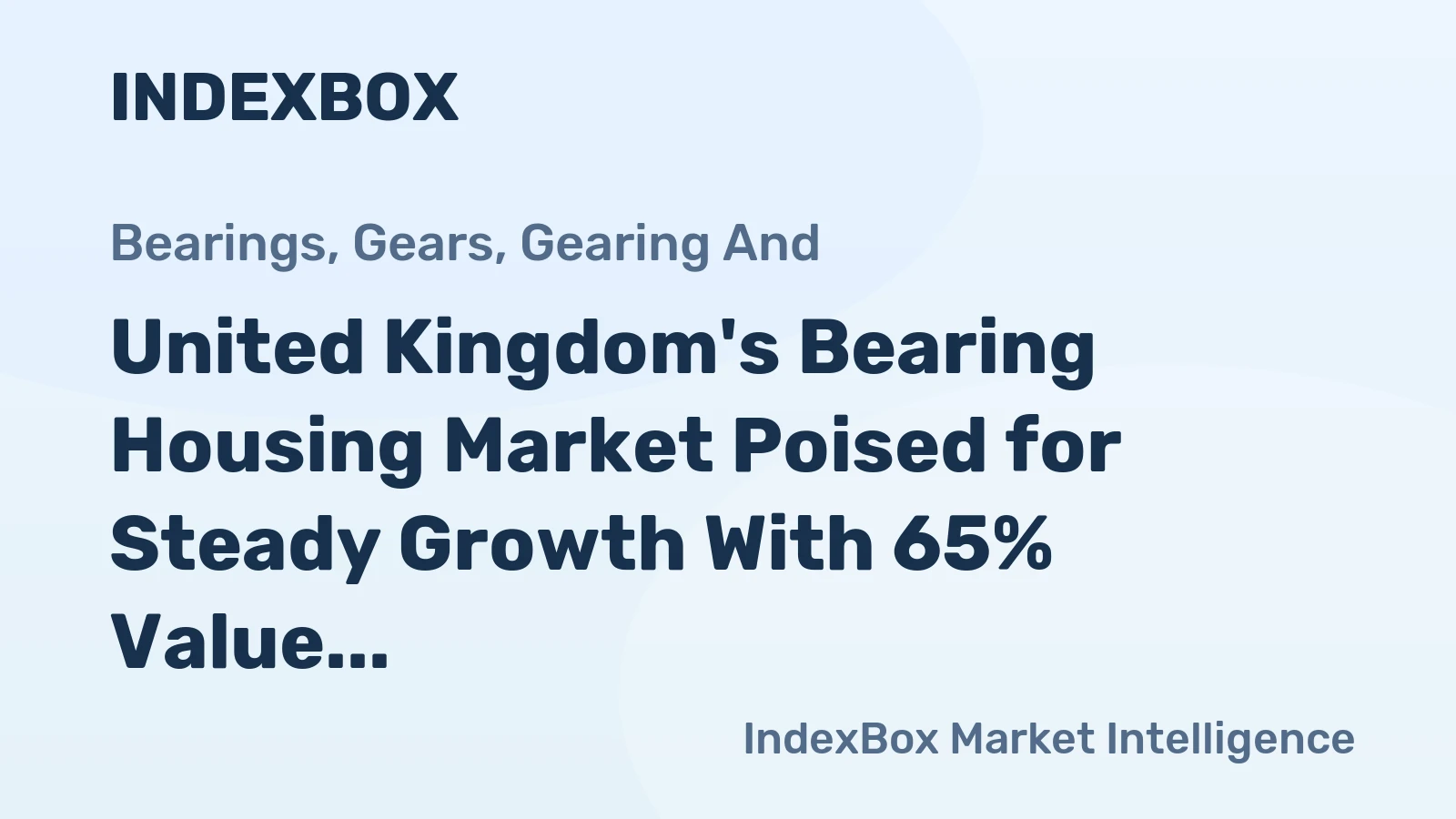 United Kingdom's Bearing Housing Market Poised for Steady Growth With 65% Value CAGR Through 2035