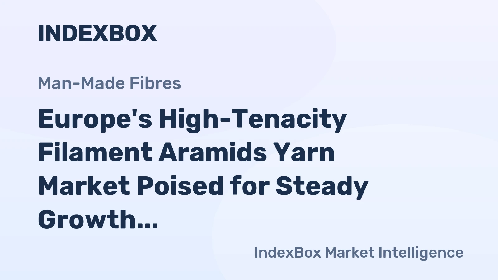 Europe's High-Tenacity Filament Aramids Yarn Market Poised for Steady Growth With a 2.9% CAGR in Value