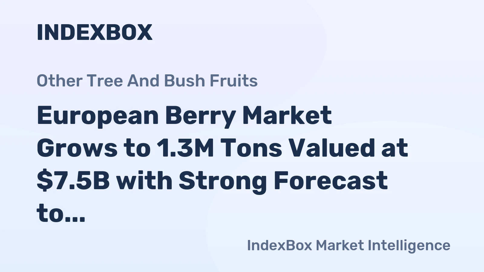 European Berry Market Grows to 1.3M Tons Valued at $7.5B with Strong Forecast to 2035