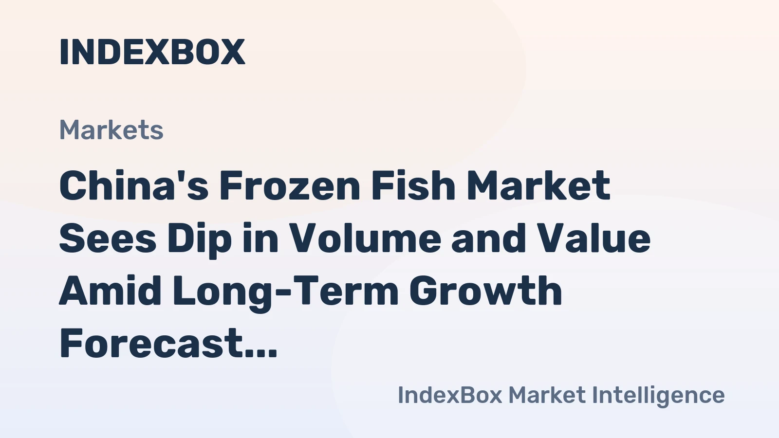 China's Frozen Fish Market Sees Dip in Volume and Value Amid Long-Term Growth Forecast