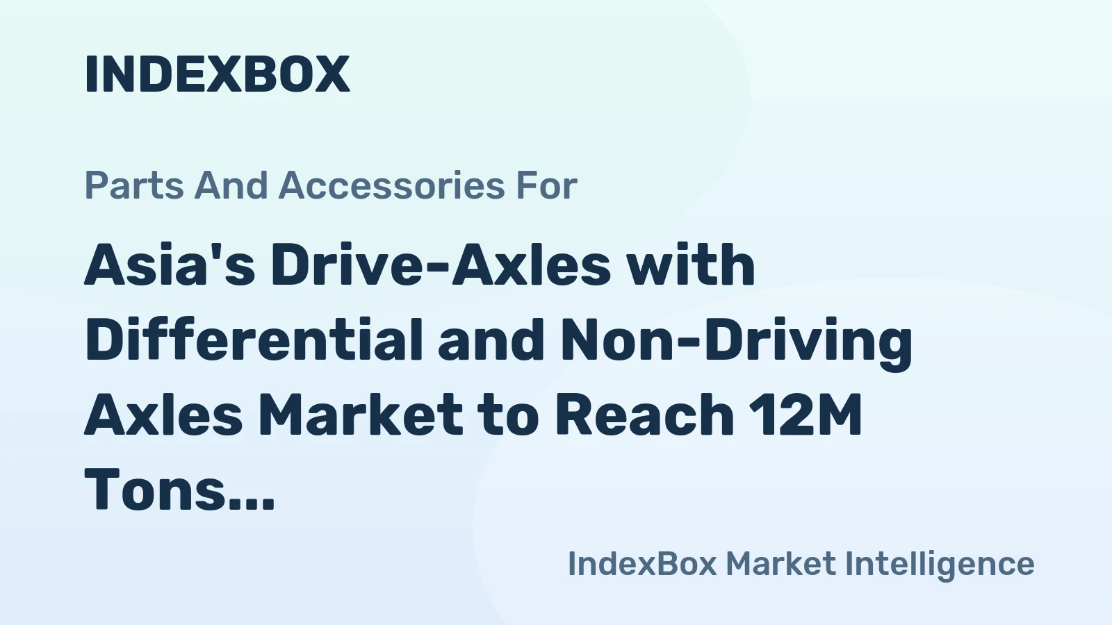 Asia's Drive-Axles with Differential and Non-Driving Axles Market to Reach 12M Tons and $65.1B by 2035