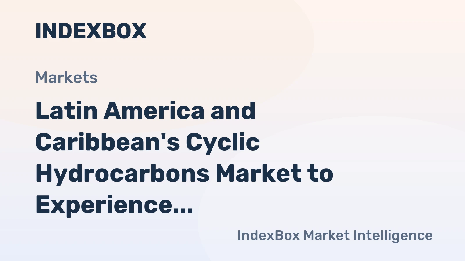 Latin America and Caribbean's Cyclic Hydrocarbons Market to Experience Mild Growth with +0.9% CAGR