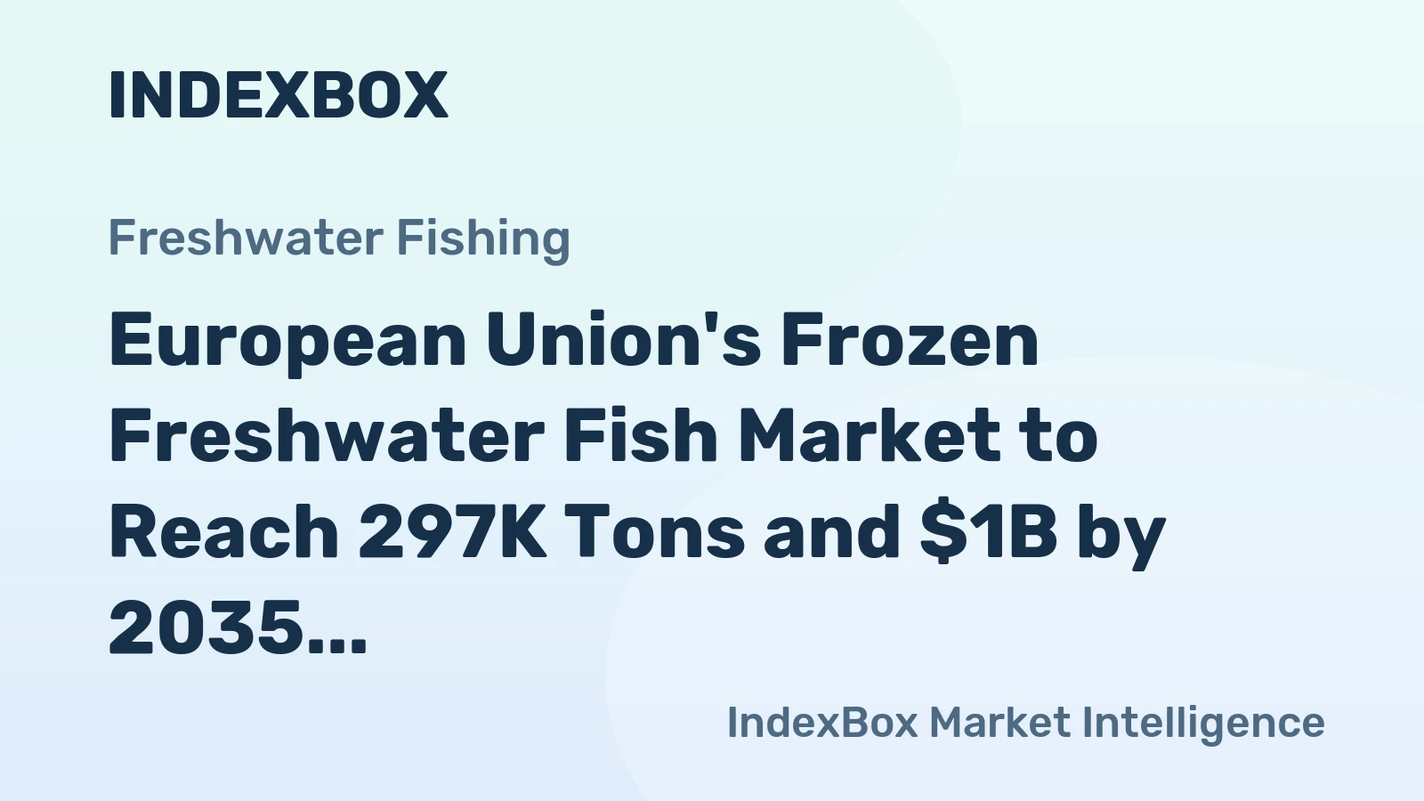 European Union's Frozen Freshwater Fish Market to Reach 297K Tons and $1B by 2035