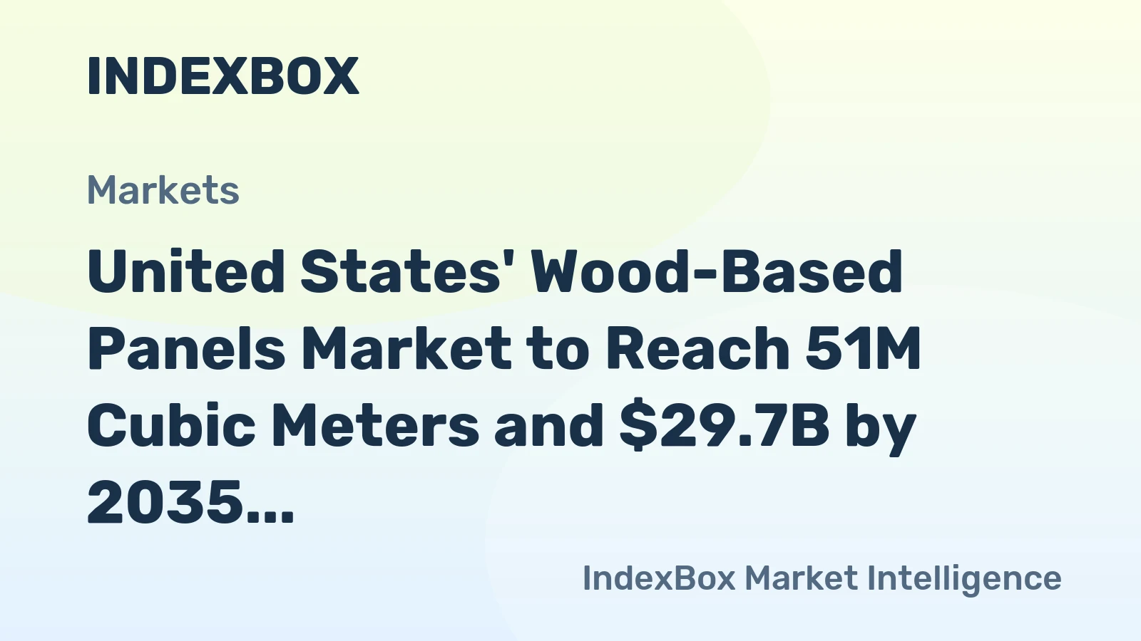 United States' Wood-Based Panels Market to Reach 51M Cubic Meters and $29.7B by 2035