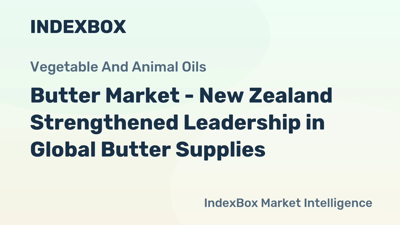 Butter Market - New Zealand Strengthened Leadership in Global Butter Supplies