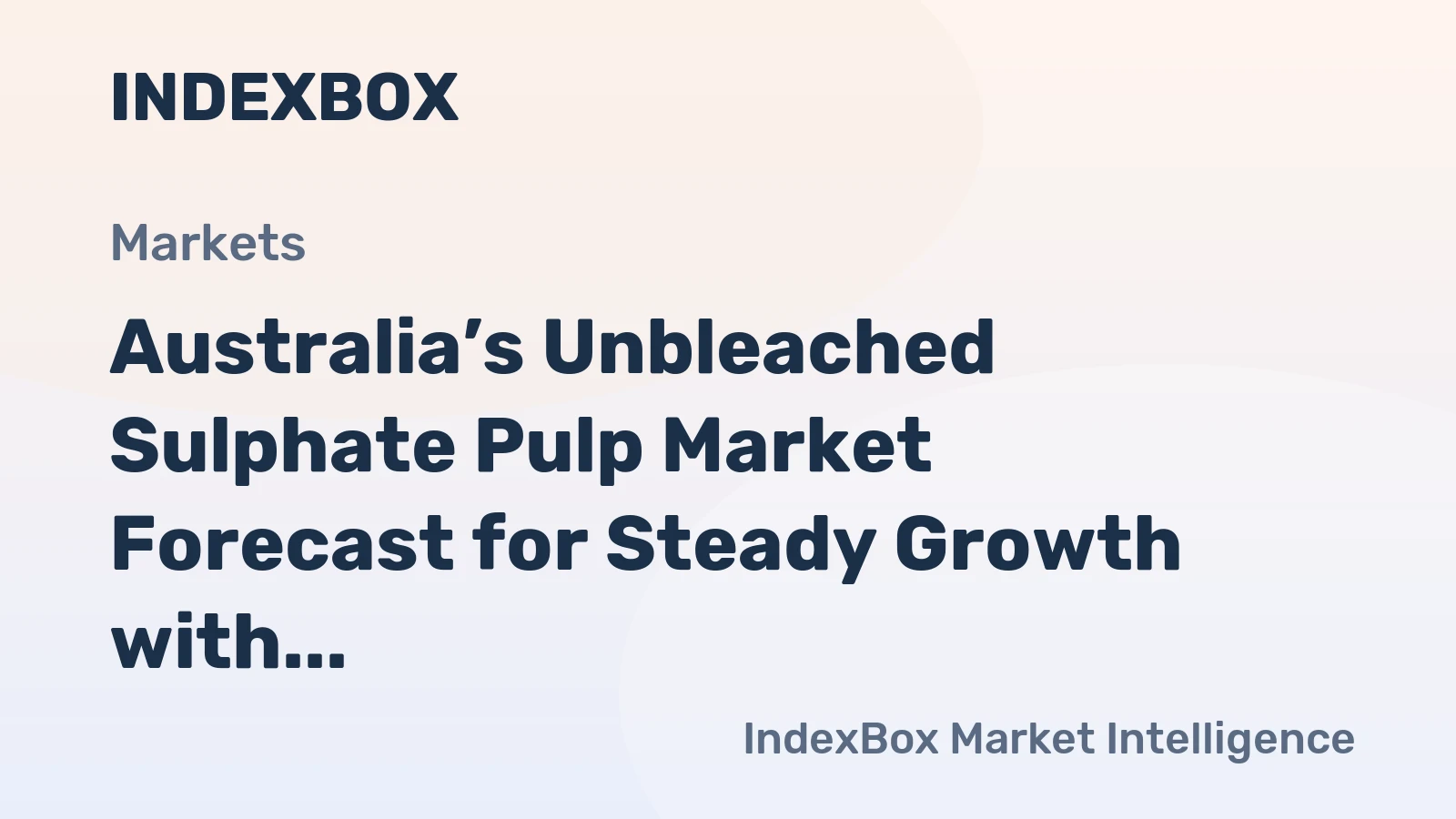 Australia’s Unbleached Sulphate Pulp Market Forecast for Steady Growth with 1.3% CAGR