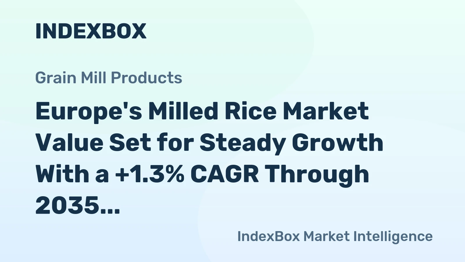 Europe's Milled Rice Market Value Set for Steady Growth With a +1.3% CAGR Through 2035