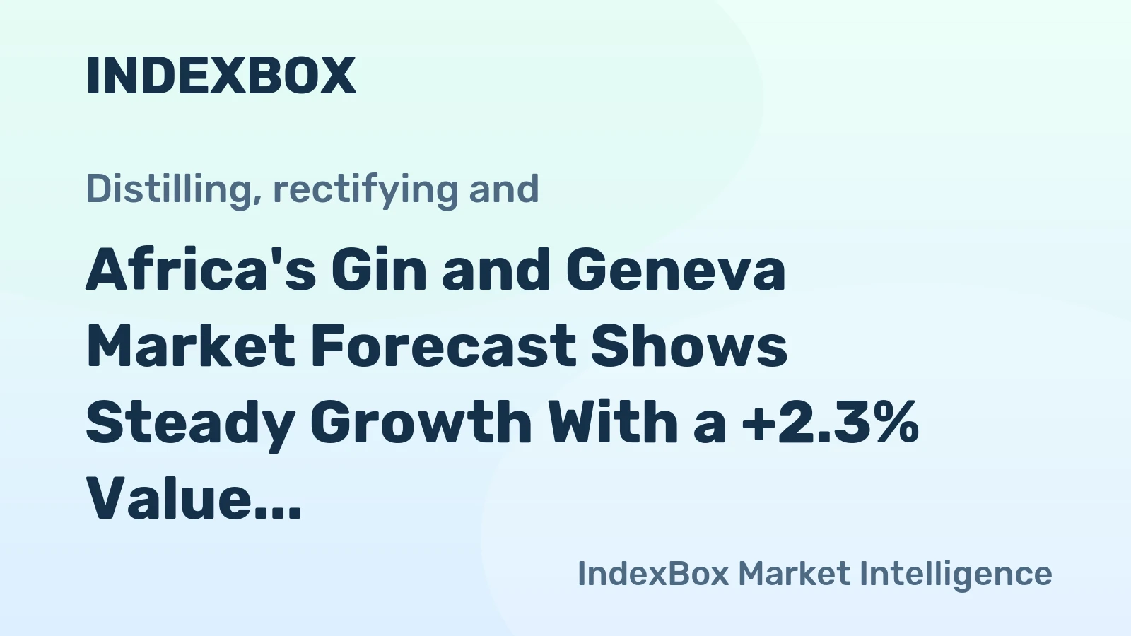 Africa's Gin and Geneva Market Forecast Shows Steady Growth With a +2.3% Value CAGR