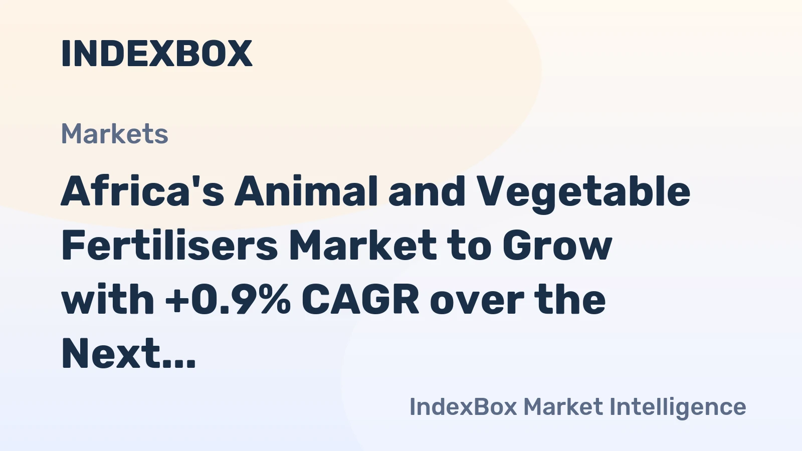 Africa's Animal and Vegetable Fertilisers Market to Grow with +0.9% CAGR over the Next Decade