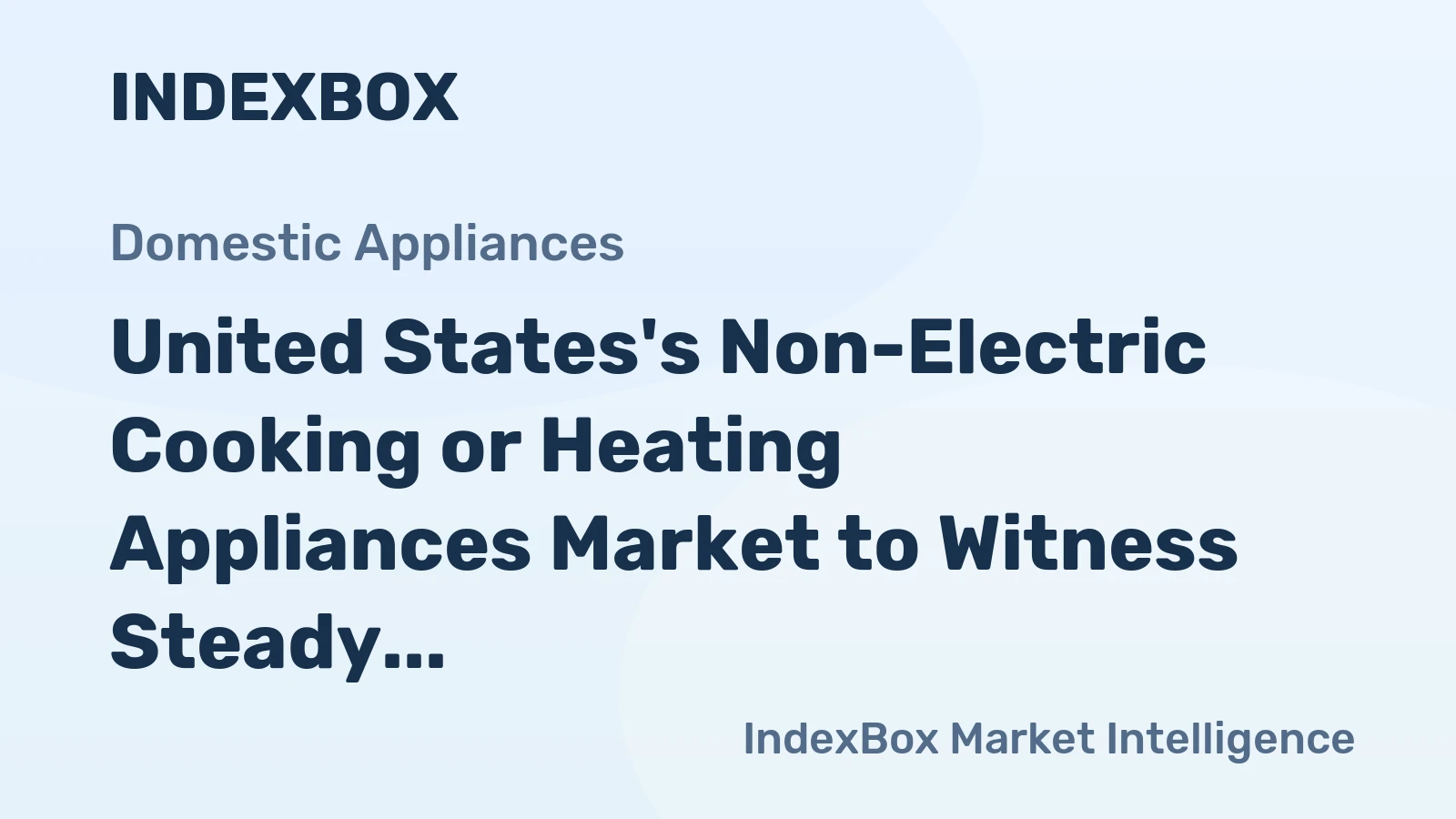 United States's Non-Electric Cooking or Heating Appliances Market to Witness Steady Growth with a CAGR of +1.0% from 2024 to 2035