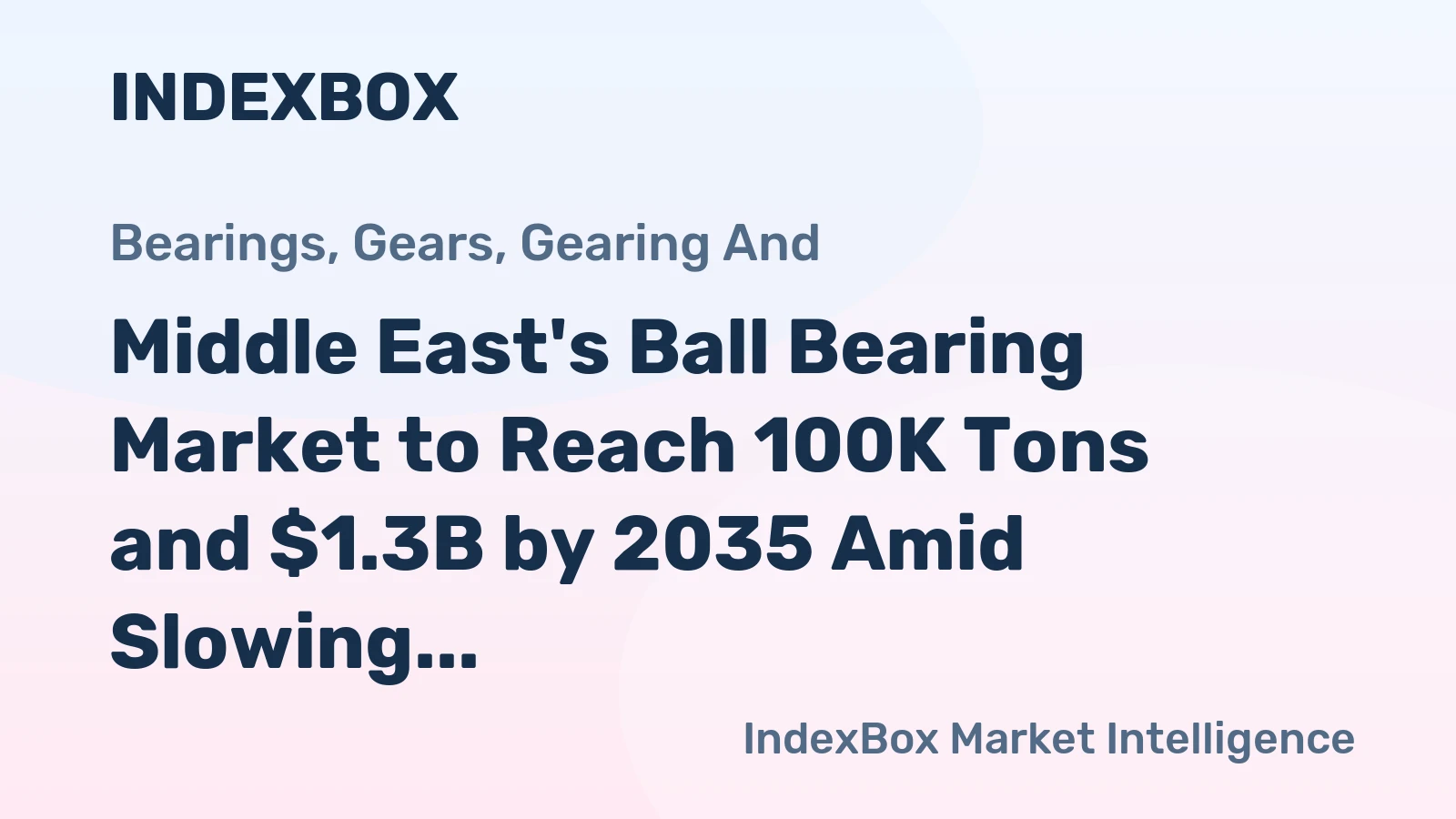 Middle East's Ball Bearing Market to Reach 100K Tons and $1.3B by 2035 Amid Slowing Growth