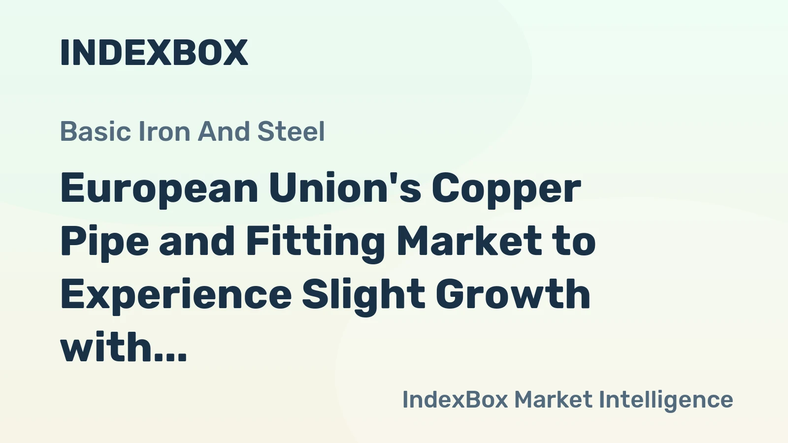 European Union's Copper Pipe and Fitting Market to Experience Slight Growth with +0.7% CAGR Over Next Decade