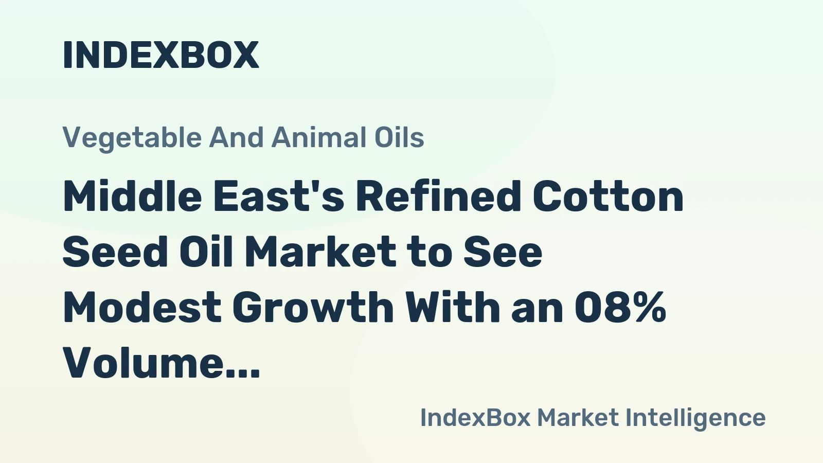 Middle East's Refined Cotton Seed Oil Market to See Modest Growth With an 08% Volume CAGR