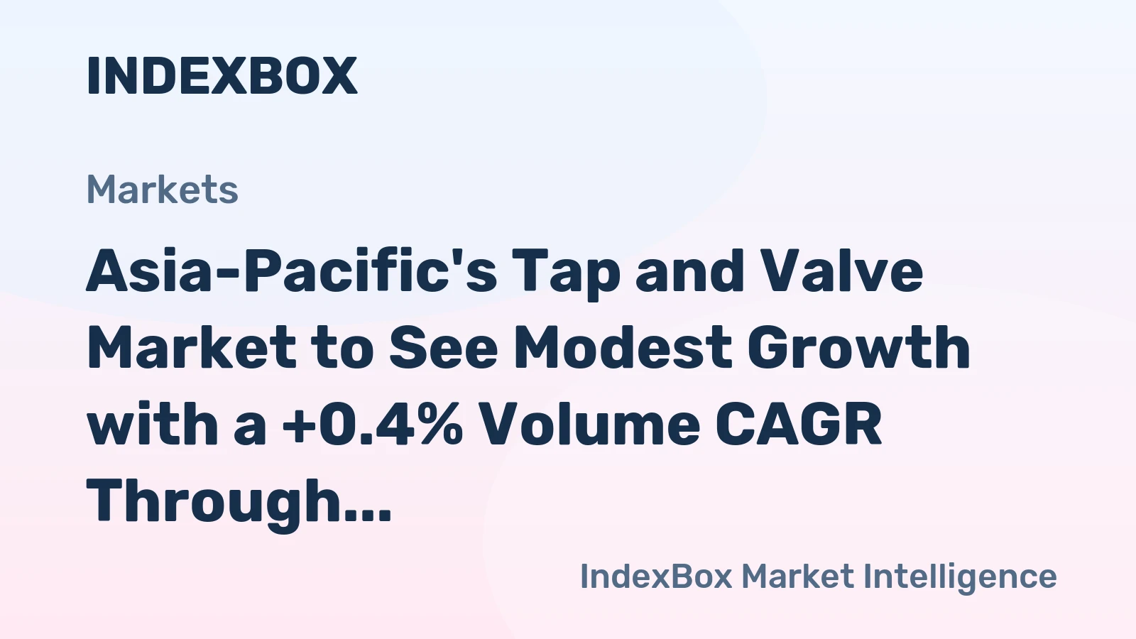 Asia-Pacific's Tap and Valve Market to See Modest Growth with a +0.4% Volume CAGR Through 2035