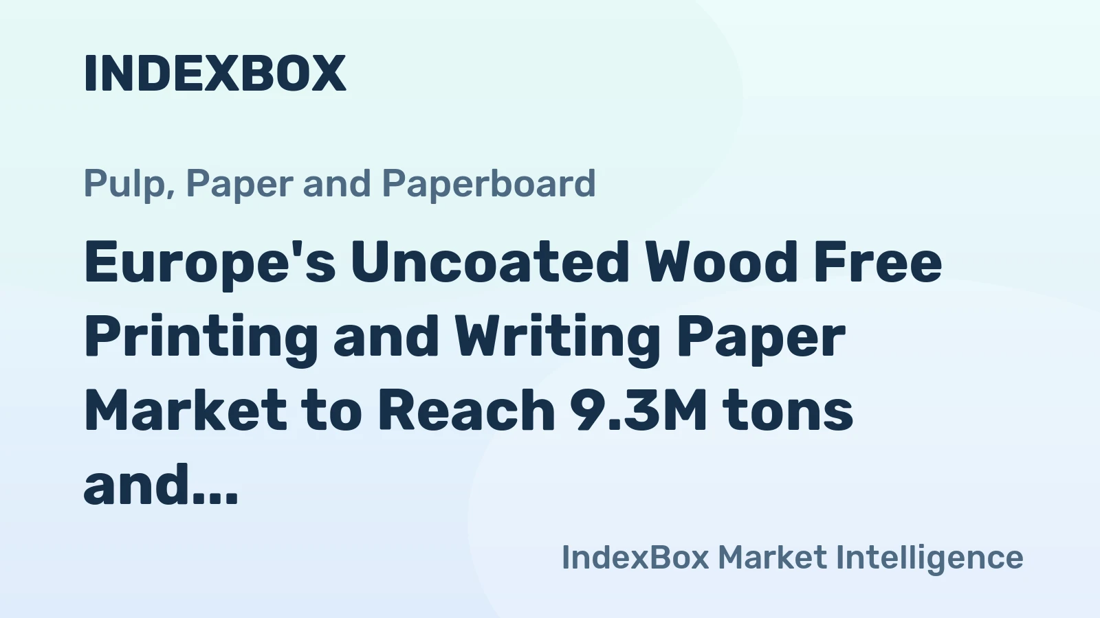 Europe's Uncoated Wood Free Printing and Writing Paper Market to Reach 9.3M tons and $15.2B by 2035