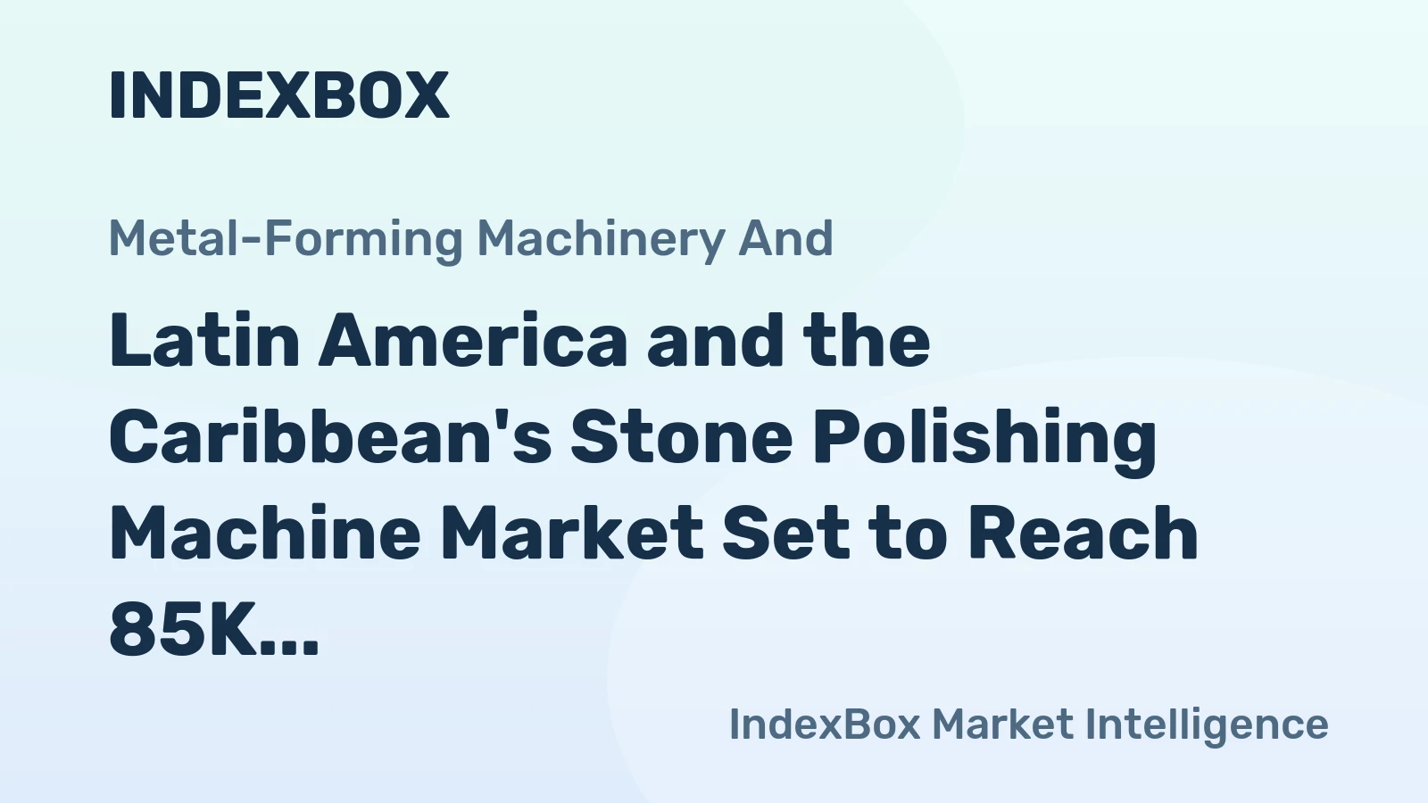 Latin America and the Caribbean's Stone Polishing Machine Market Set to Reach 85K Units and $188M by 2035