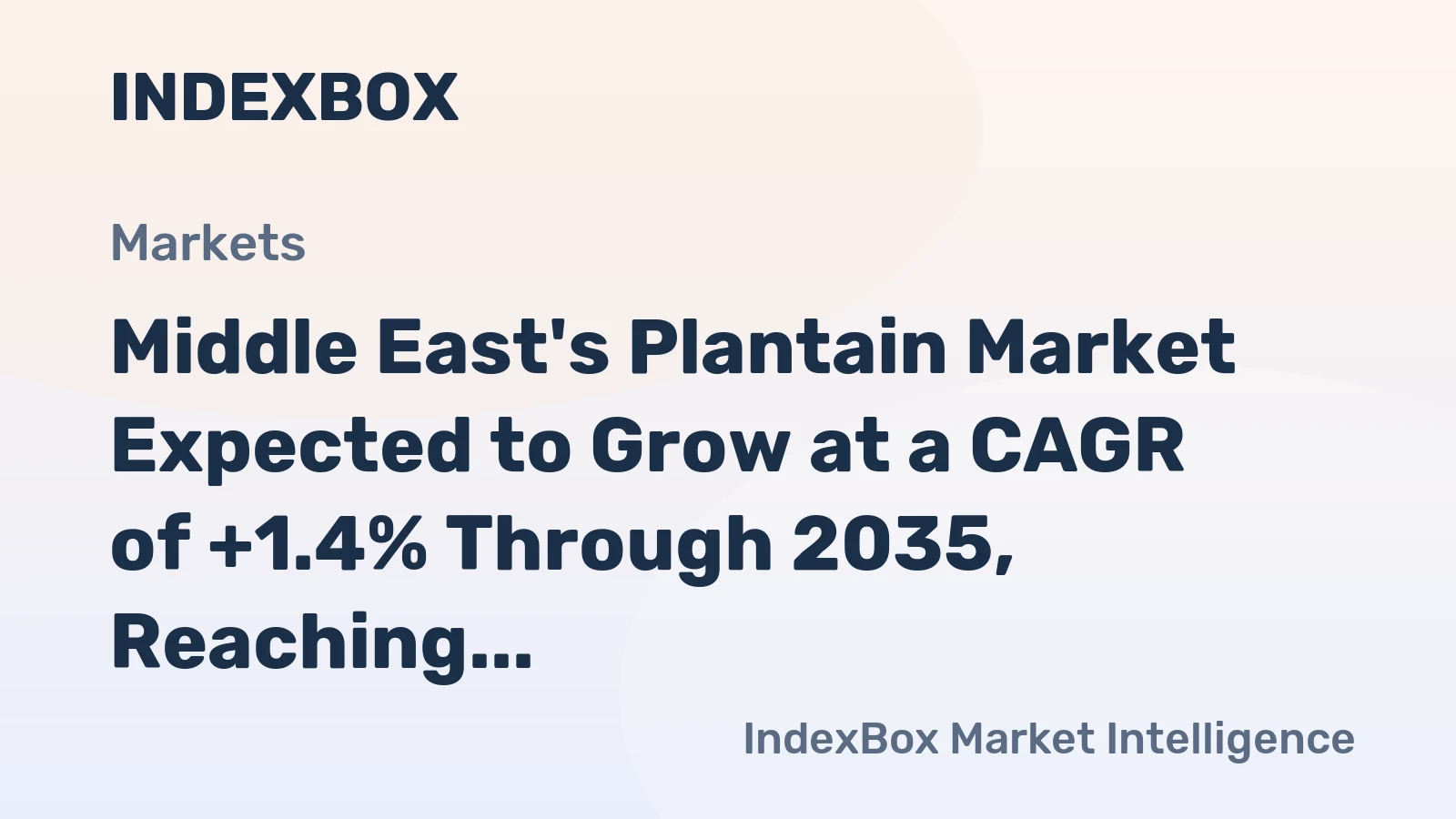 Middle East's Plantain Market Expected to Grow at a CAGR of +1.4% Through 2035, Reaching $835M in Value