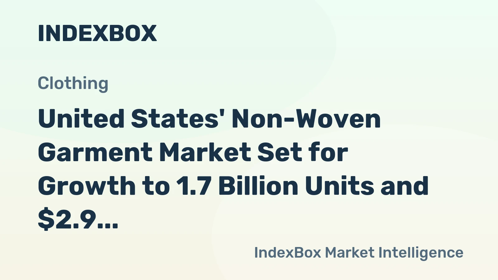 United States' Non-Woven Garment Market Set for Growth to 1.7 Billion Units and $2.9 Billion in Value