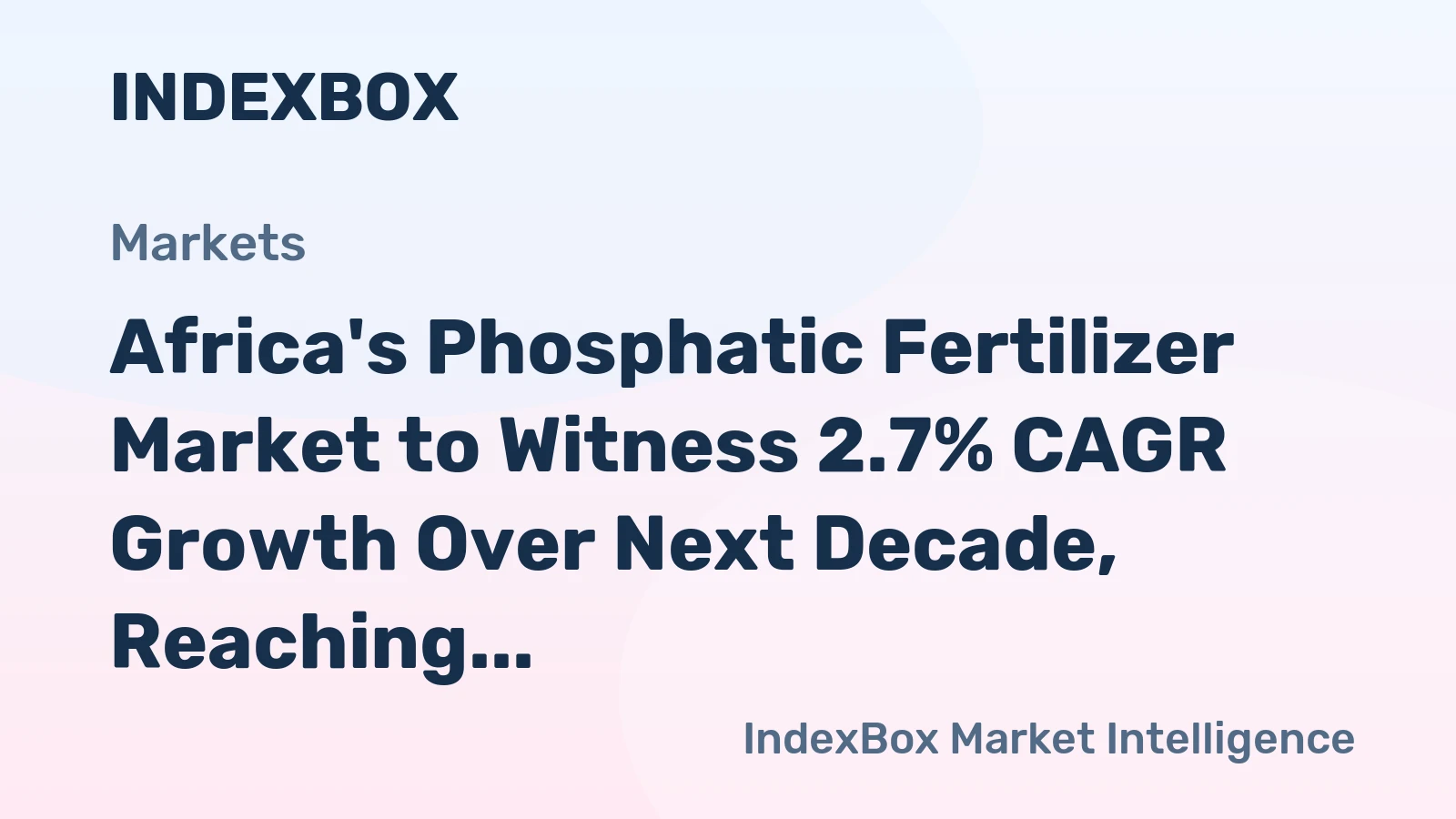 Africa's Phosphatic Fertilizer Market to Witness 2.7% CAGR Growth Over Next Decade, Reaching $922M by 2035
