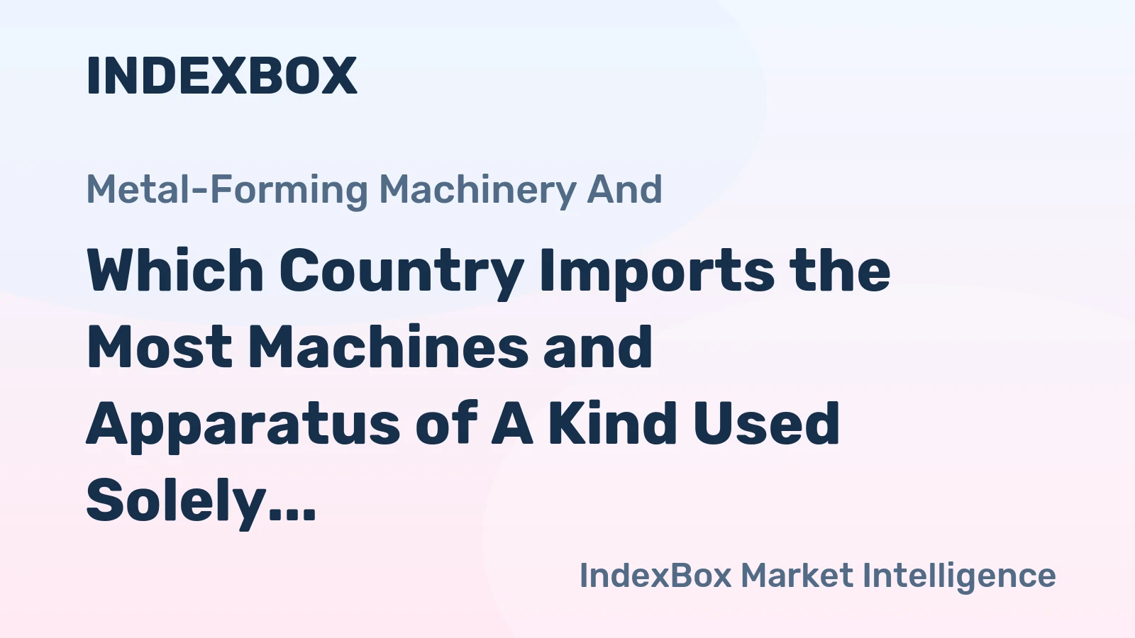 Which Country Imports the Most Machines and Apparatus of A Kind Used Solely in the World?