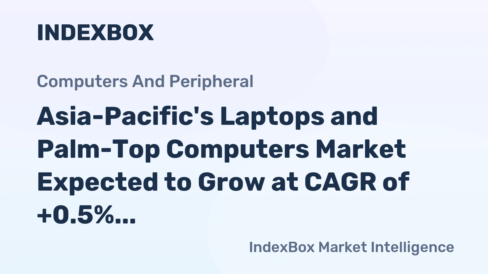 Asia-Pacific's Laptops and Palm-Top Computers Market Expected to Grow at CAGR of +0.5% from 2024 to 2035