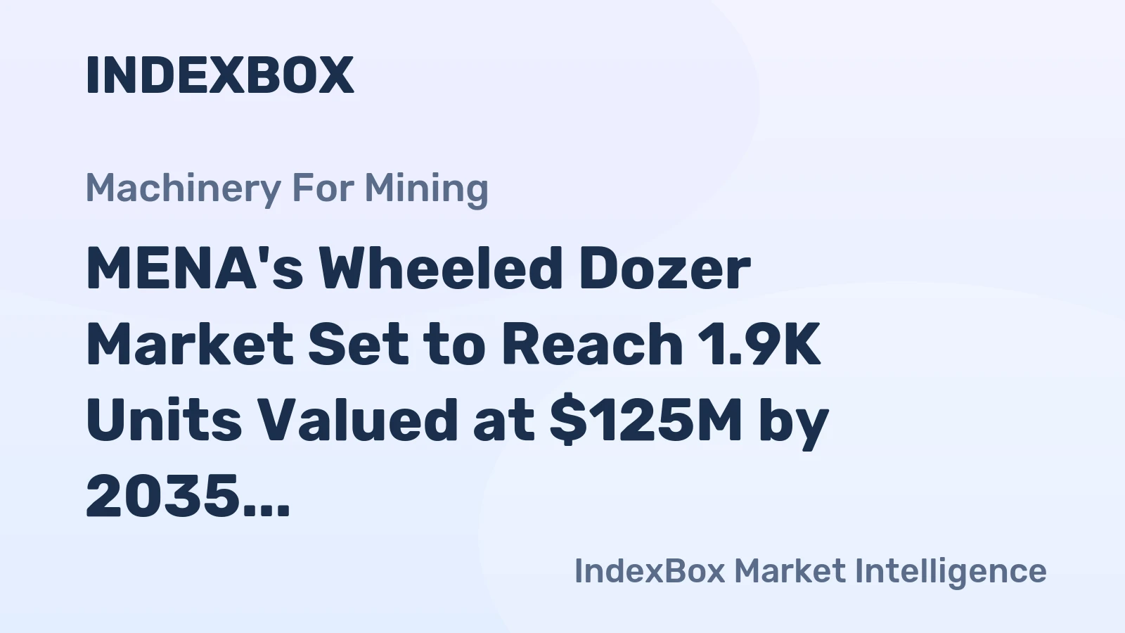 MENA's Wheeled Dozer Market Set to Reach 1.9K Units Valued at $125M by 2035
