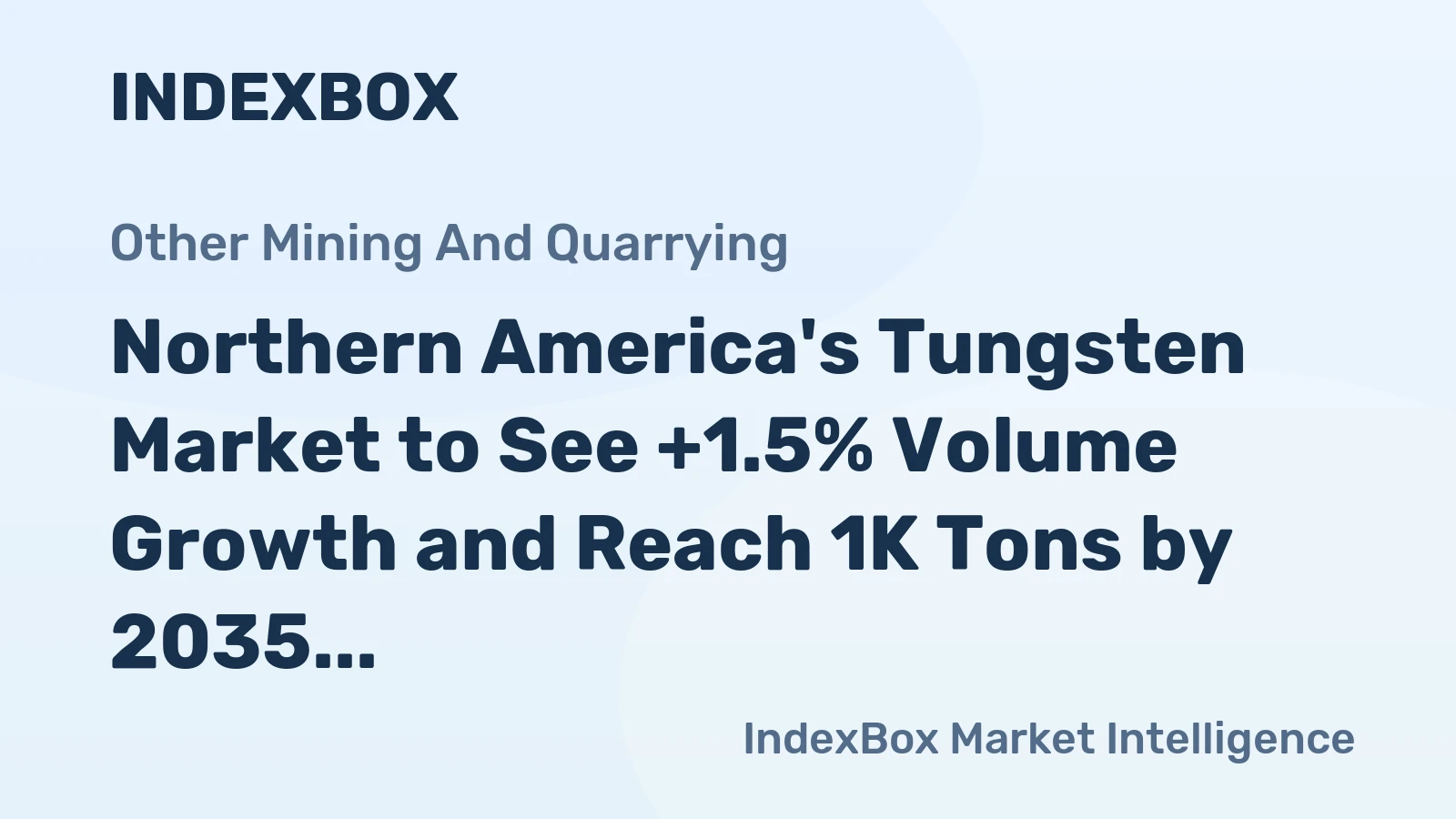 Northern America's Tungsten Market to See +1.5% Volume Growth and Reach 1K Tons by 2035, Valued at $73M