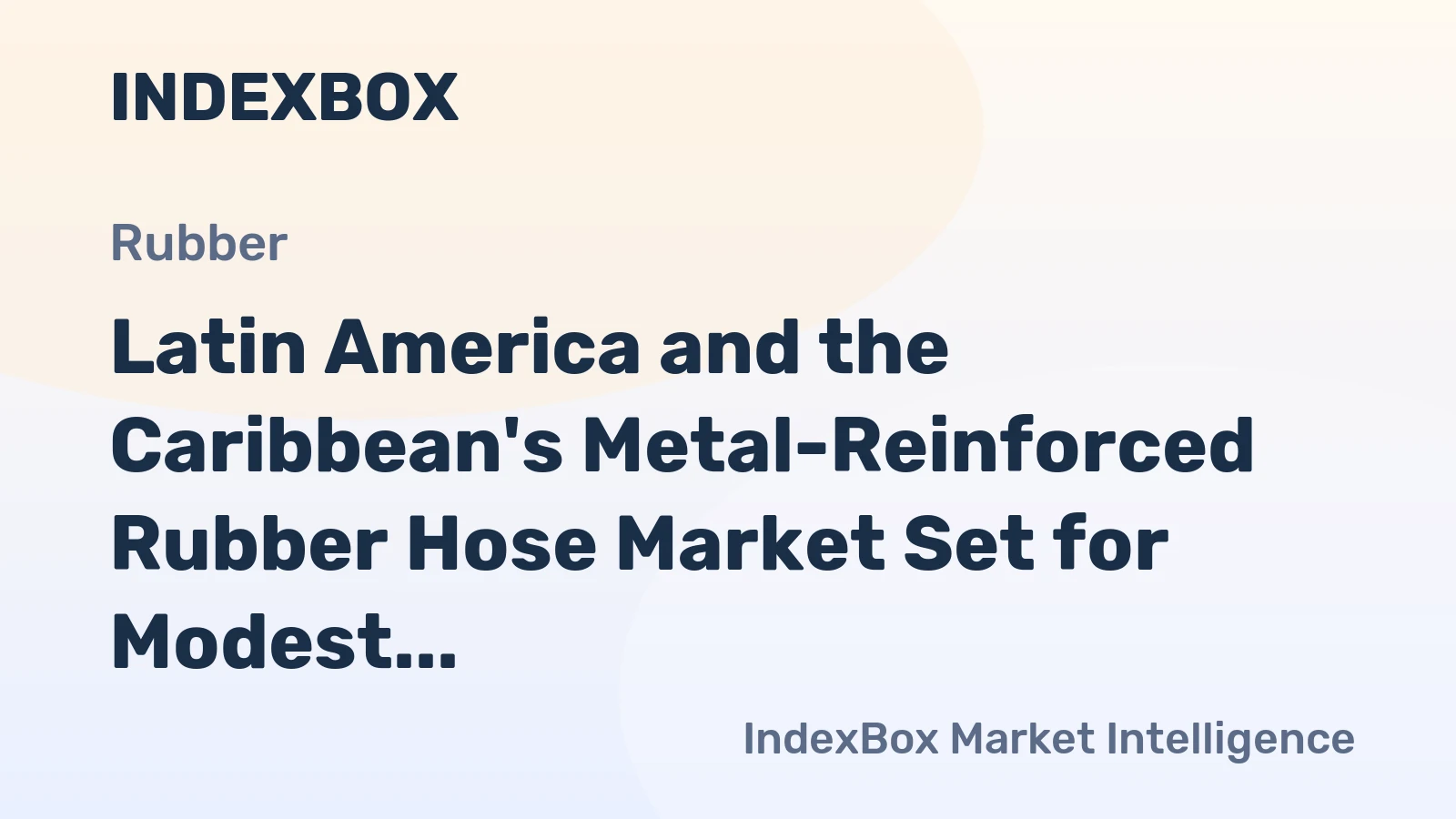 Latin America and the Caribbean's Metal-Reinforced Rubber Hose Market Set for Modest Growth to 53K Tons