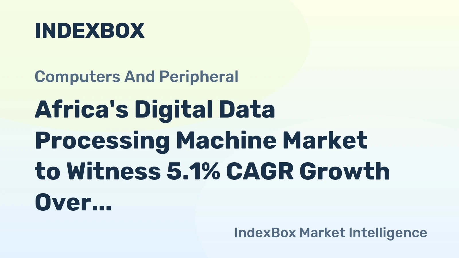 Africa's Digital Data Processing Machine Market to Witness 5.1% CAGR Growth Over Next Decade