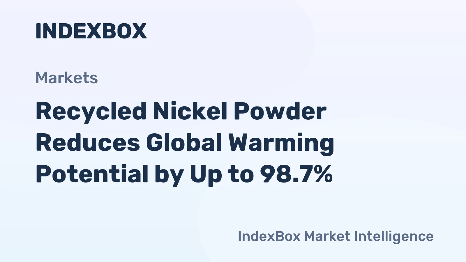 Recycled Nickel Powder Reduces Global Warming Potential by Up to 98.7%