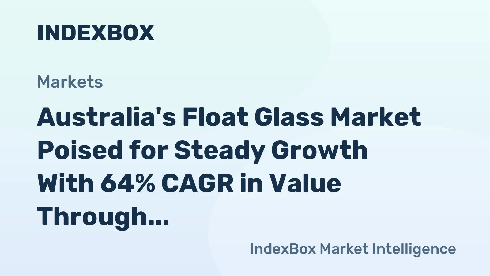 Australia's Float Glass Market Poised for Steady Growth With 64% CAGR in Value Through 2035