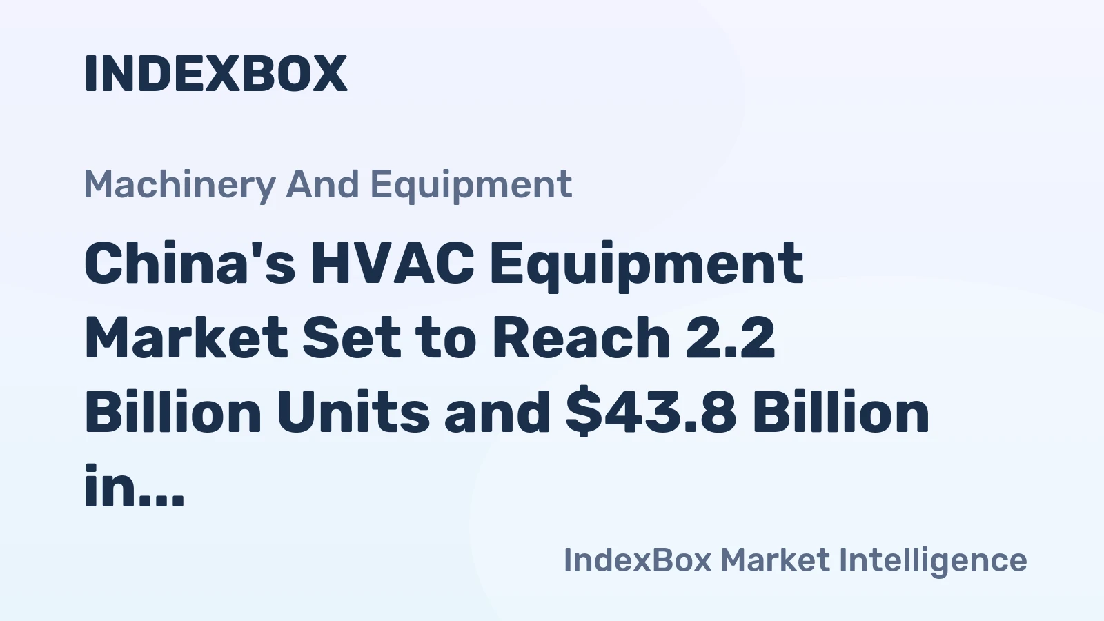 China's HVAC Equipment Market Set to Reach 2.2 Billion Units and $43.8 Billion in Value by 2035