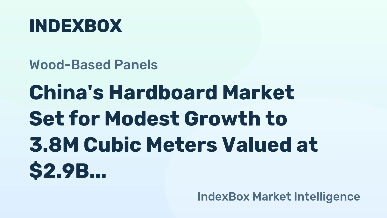 China's Hardboard Market Set for Modest Growth to 3.8M Cubic Meters Valued at $2.9B by 2035