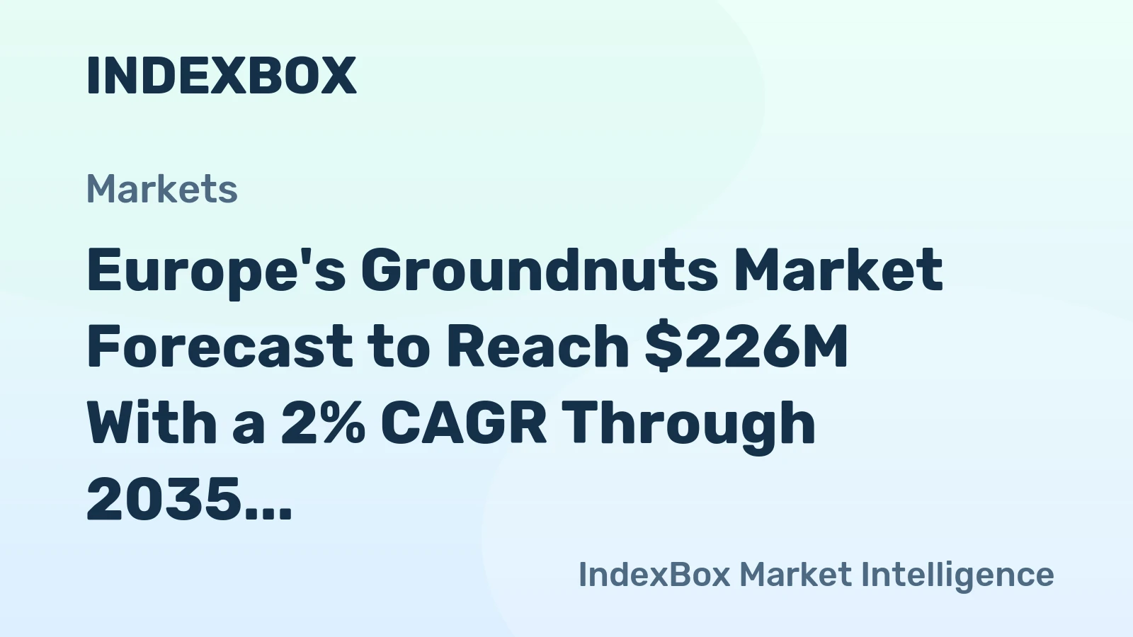 Europe's Groundnuts Market Forecast to Reach $226M With a 2% CAGR Through 2035