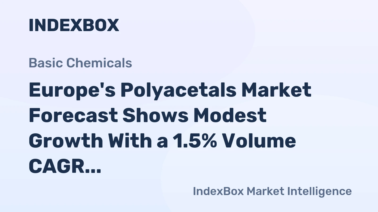 Europe's Polyacetals Market Forecast Shows Modest Growth With a 1.5% Volume CAGR
