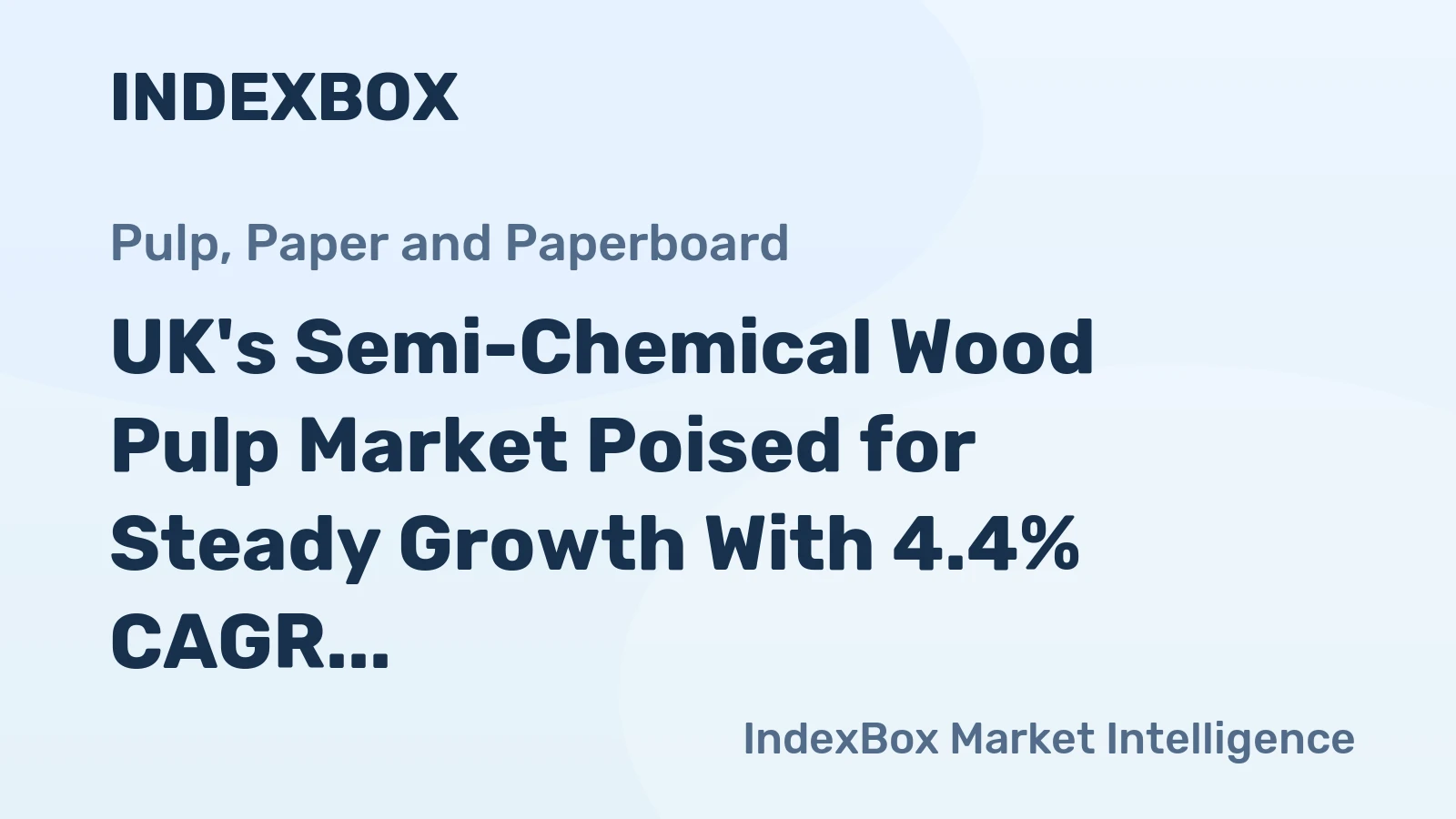 UK's Semi-Chemical Wood Pulp Market Poised for Steady Growth With 4.4% CAGR Forecast