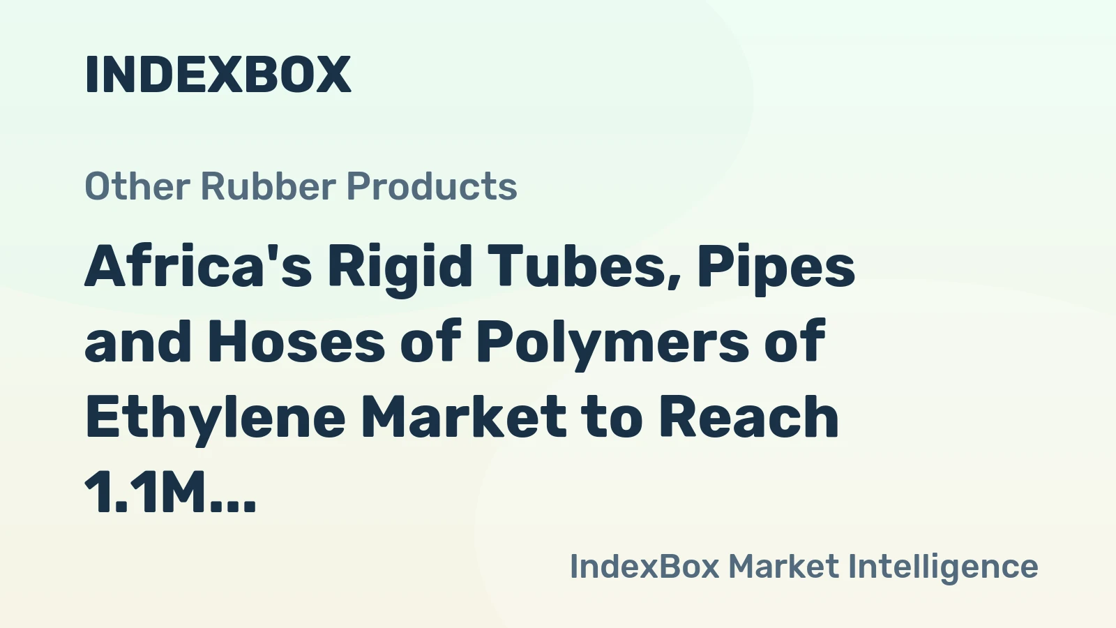 Africa's Rigid Tubes, Pipes and Hoses of Polymers of Ethylene Market to Reach 1.1M Tons by 2035
