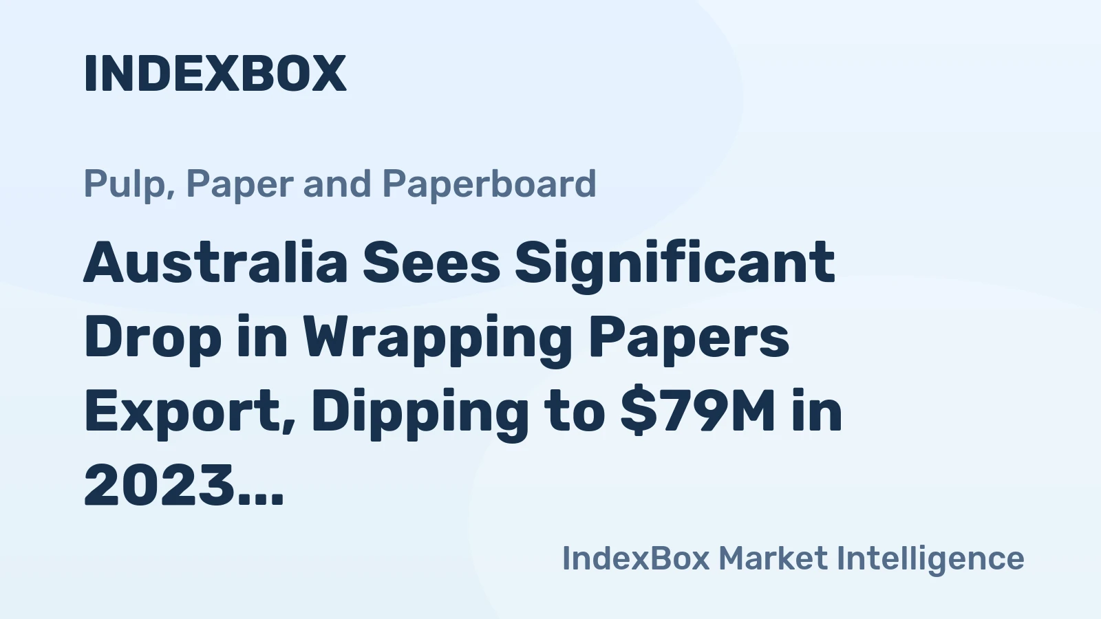 Australia Sees Significant Drop in Wrapping Papers Export, Dipping to $79M in 2023