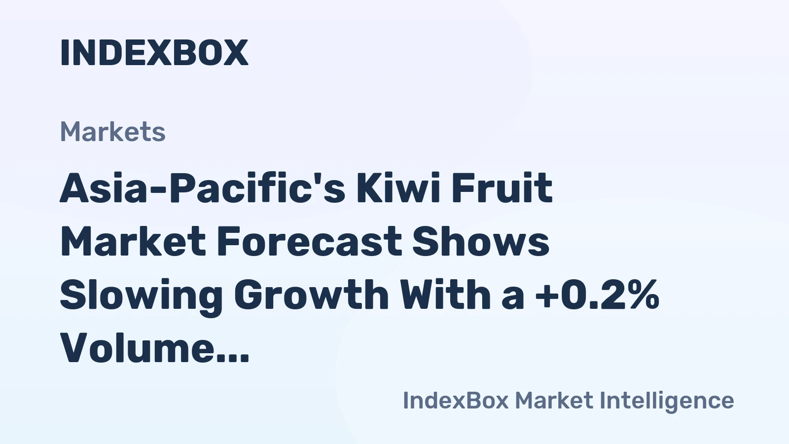 Asia-Pacific's Kiwi Fruit Market Forecast Shows Slowing Growth With a +0.2% Volume CAGR